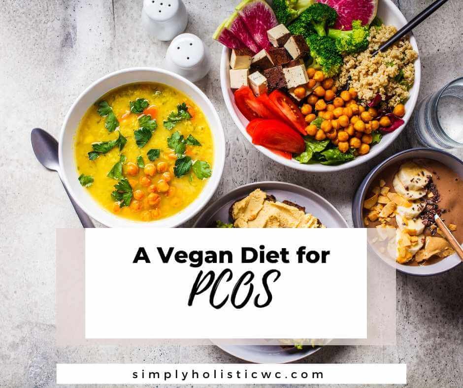A Vegan Diet For PCOS - Simply Holistic Wellness