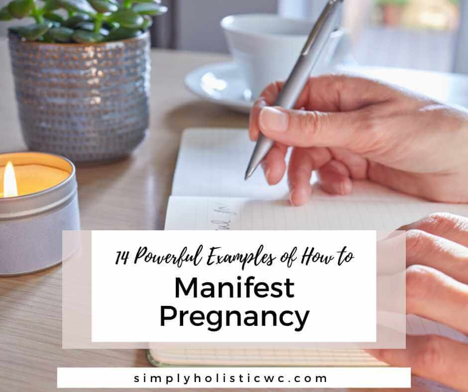 14 Powerful Examples Of How To Manifest Pregnancy - Simply Holistic ...