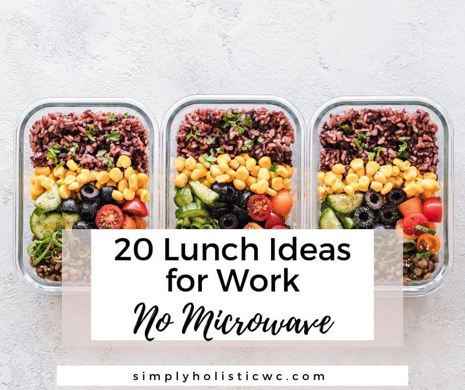 20 Lunch Ideas For Work - No Microwave - Simply Holistic Wellness