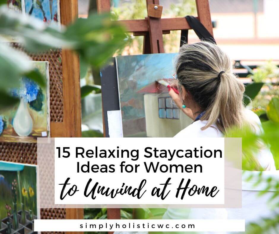 15 Relaxing Staycation Ideas For Women To Unwind At Home - Simply ...