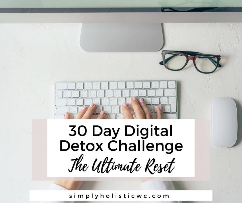 30-Day Digital Detox Challenge: The Ultimate Reset - Simply Holistic ...