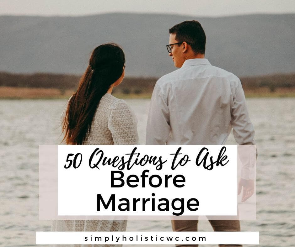 50 Questions To Ask Before Marriage - Simply Holistic Wellness