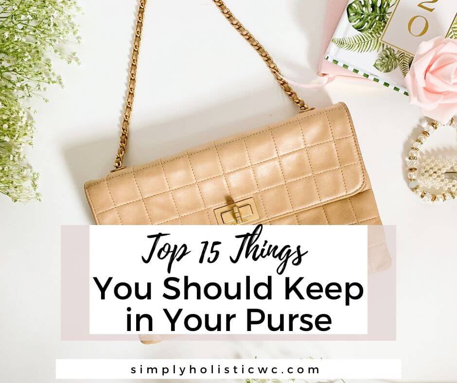 Top 15 Things You Should Keep In Your Purse - Simply Holistic Wellness