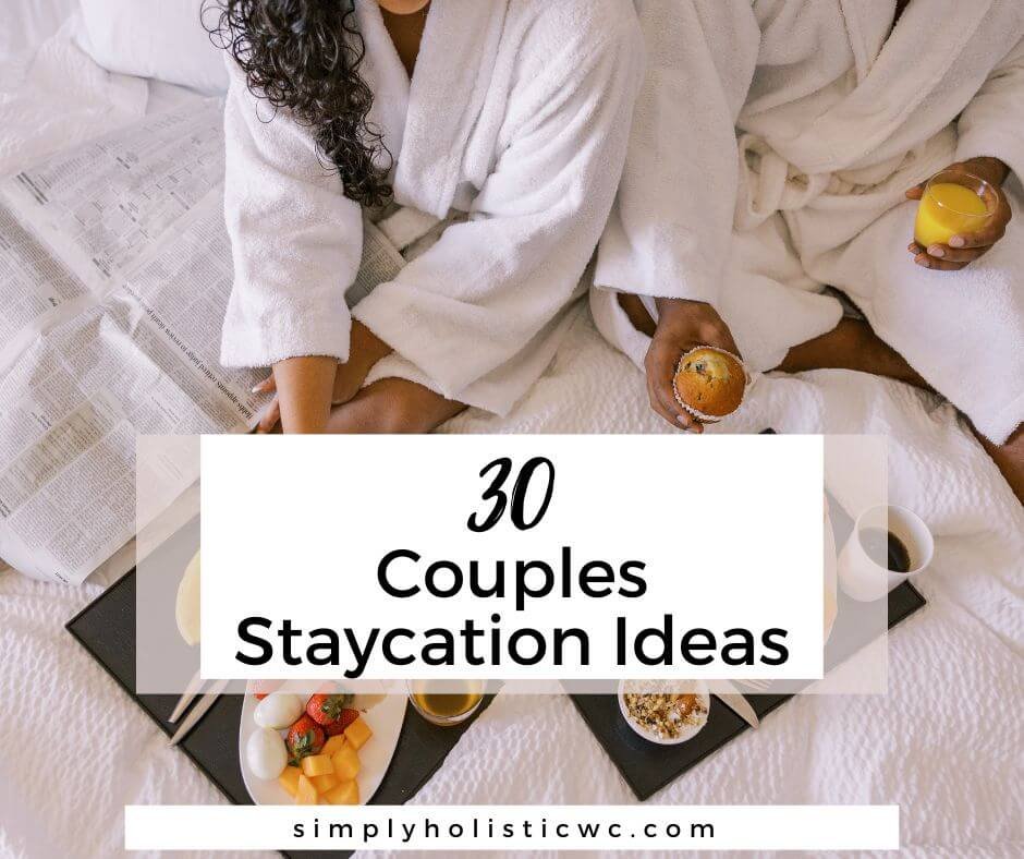 30 Couples Staycation Ideas - Simply Holistic Wellness