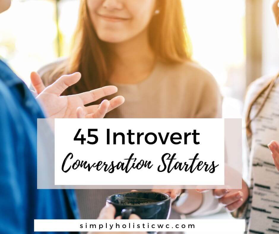 45 Introvert Conversation Starters - Simply Holistic Wellness