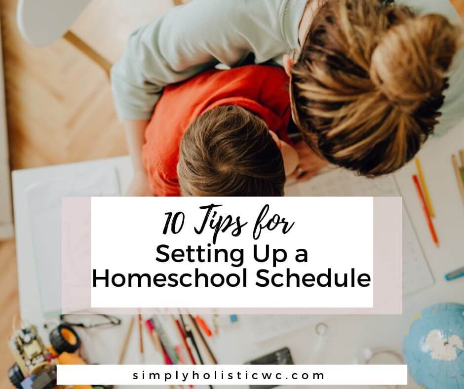 10 Tips For Setting Up A Homeschool Schedule That Works For Everyone ...