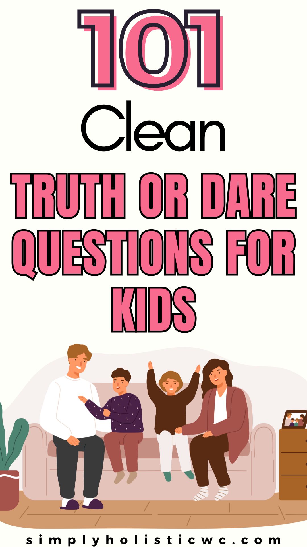 101 Clean Truth Or Dare Questions For Everyone - Simply Holistic Wellness
