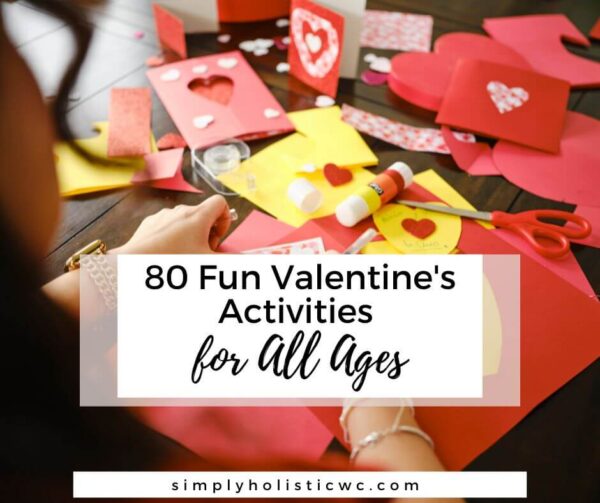 80 Fun Valentine's Activities For All Ages - Simply Holistic Wellness