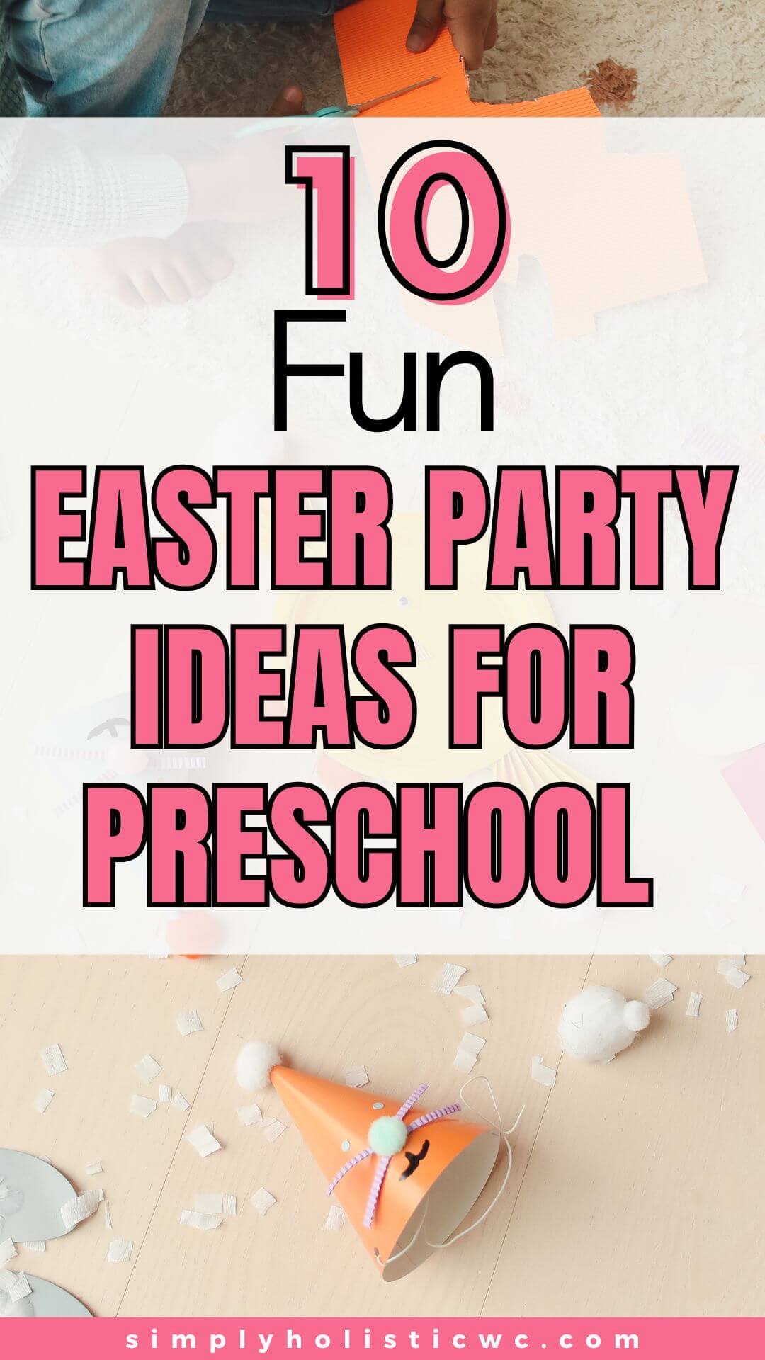90 Fun Easter Party Ideas For All Ages! - Simply Holistic Wellness