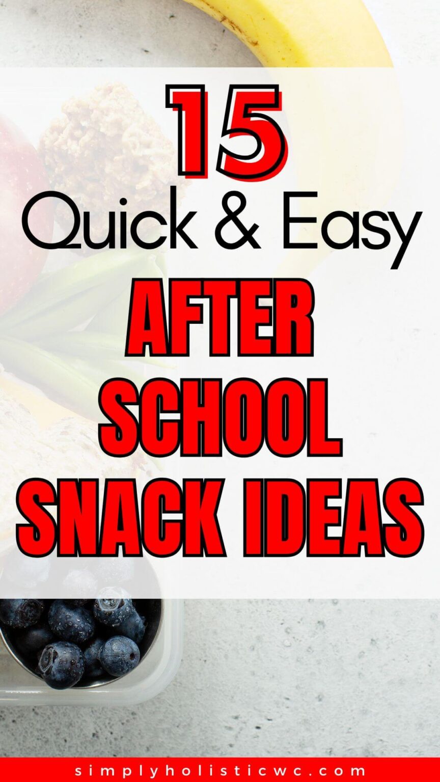 15 Quick And Easy After School Snack Ideas - Simply Holistic Wellness