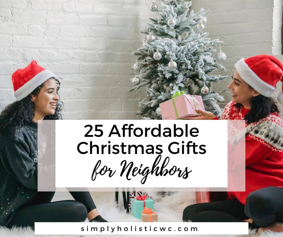 25 Affordable Christmas Gifts For Neighbors - Simply Holistic Wellness
