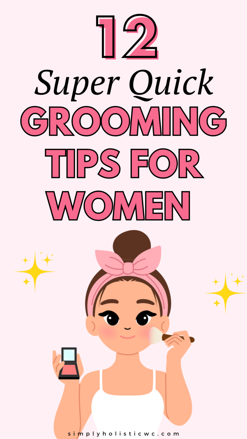 12 Grooming Tips For Women You’ll Wish You Knew Sooner - Simply ...